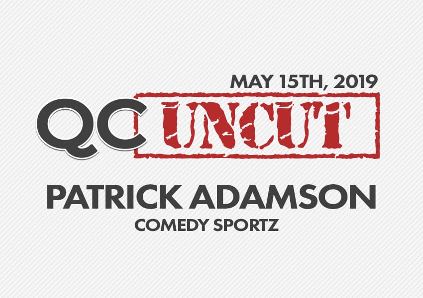 QC Uncut – Patrick Adamson of Comedy Sportz (May 15th, 2019) | Quad ...